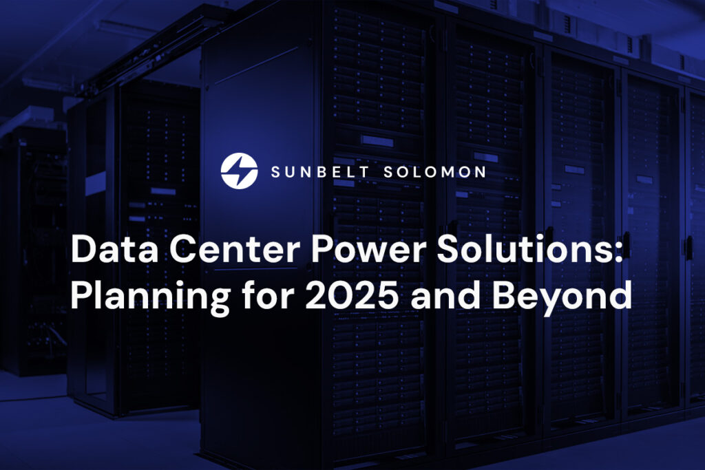 Data Center Power Solutions: Planning for 2025 and Beyond - Sunbelt Solomon